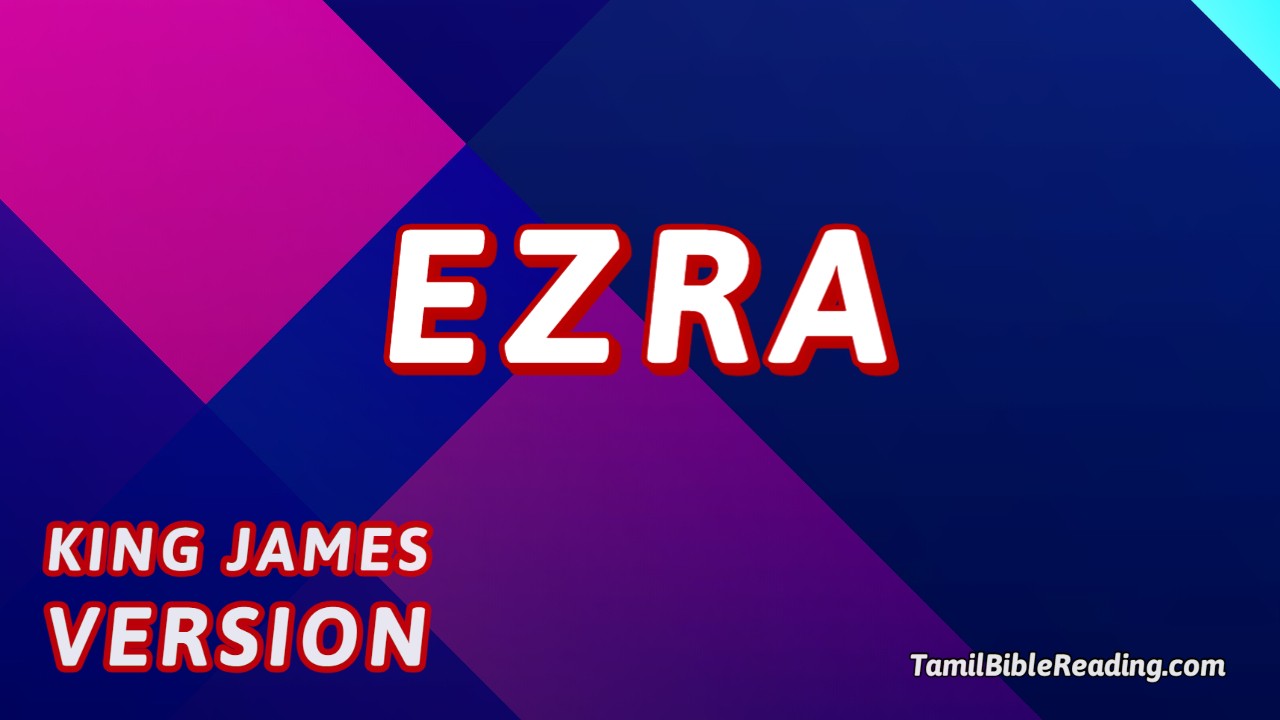 Ezra - KJV Bible - 15 - Online Bible Reading